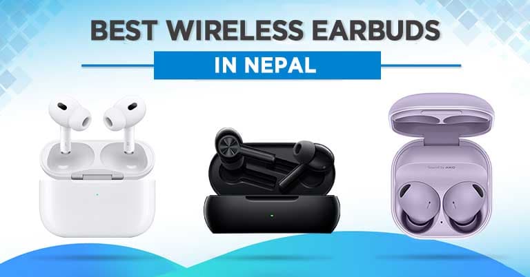 Best Wireless Earbuds in Nepal 2024 | Budget to Flagship TWS