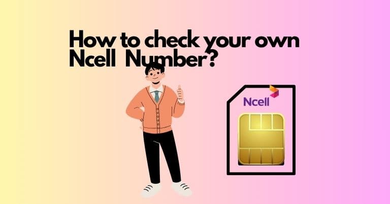 How to check Ncell number? USSD and Ncell App methods