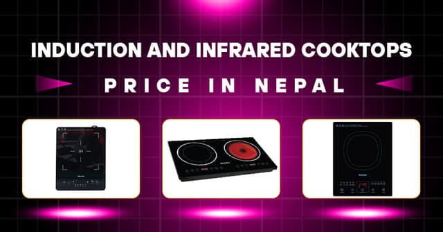 Induction & Infrared Cooktops Price in Nepal, Specs & Availability
